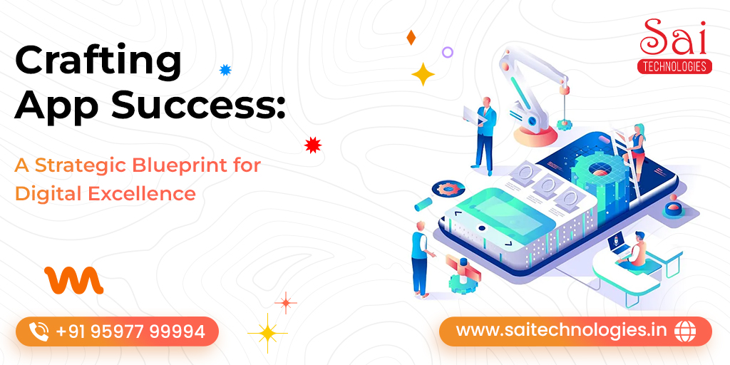 Crafting App Success: A Strategic Blueprint For Digital Excellence ...